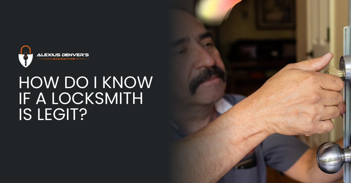 How Do I Know if a Locksmith Is Legit? - Alexius Denver's Locksmiths